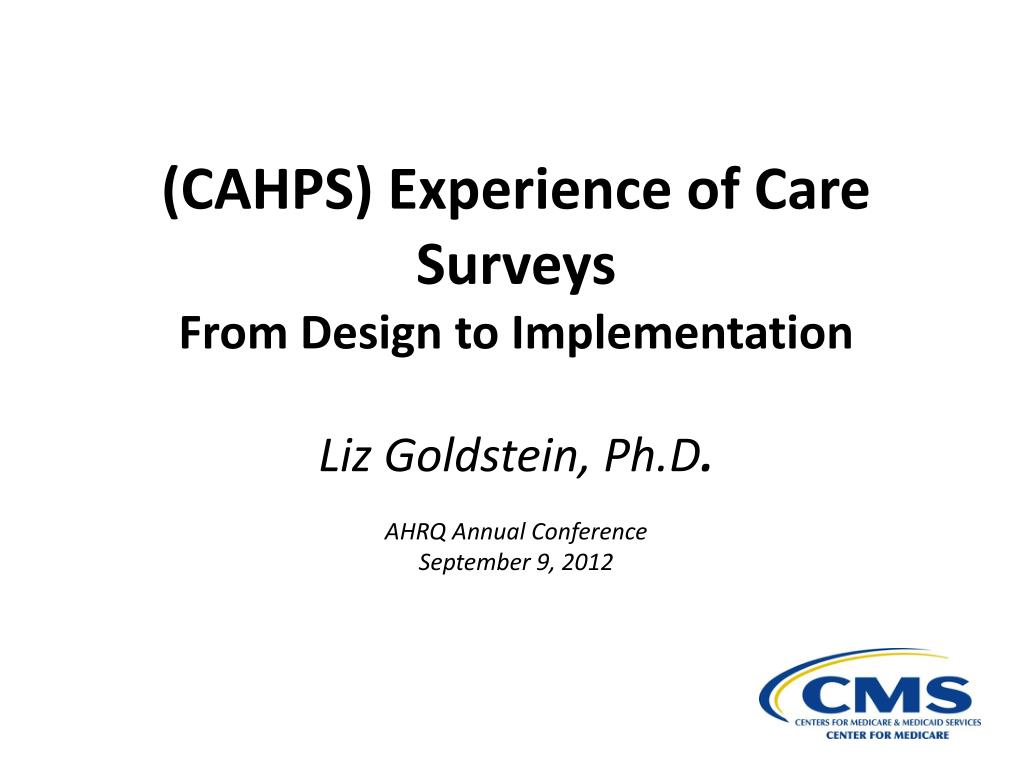 PPT - (CAHPS) Experience of Care Surveys From Design to Implementation ...