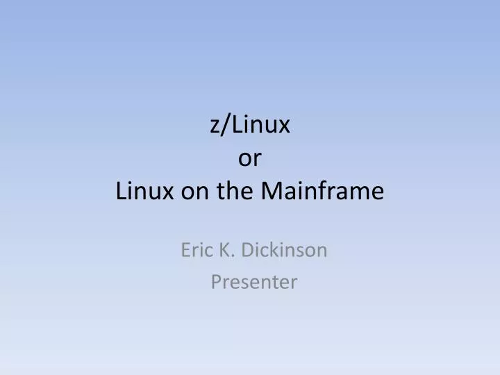 PPT - z/Linux or Linux on the Mainframe PowerPoint Presentation, free ...