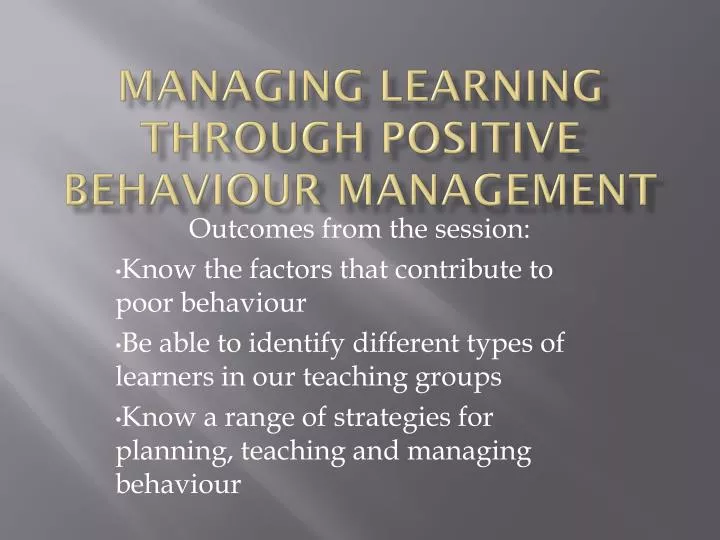 PPT - Managing Learning through positive behaviour management ...