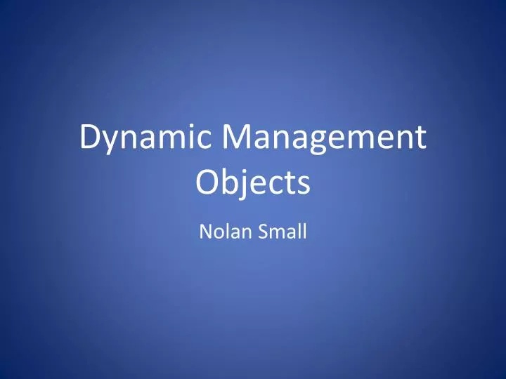 PPT - Dynamic Management Objects PowerPoint Presentation, free download ...