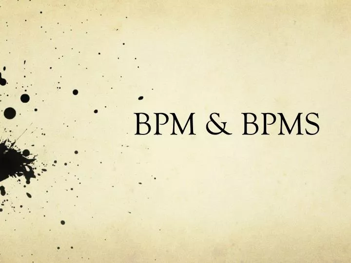PPT - BPM & BPMS PowerPoint Presentation, free download - ID:1567999
