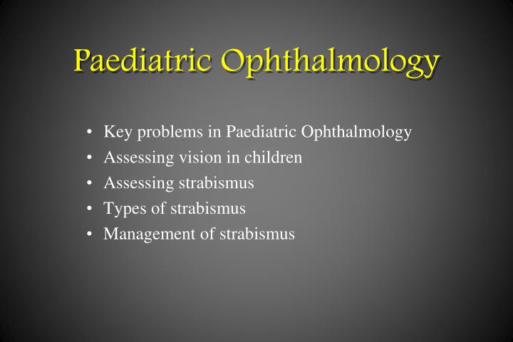 PPT - Paediatric Ophthalmology and Strabismus PowerPoint Presentation ...