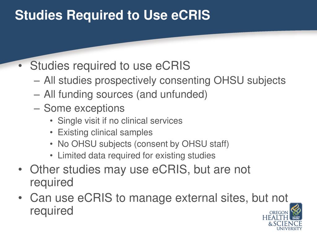 PPT - OHSU’s Electronic Clinical Research Management System ( eCRIS ...
