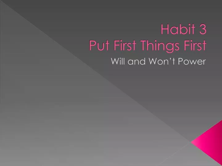PPT - Habit 3 Put First Things First PowerPoint Presentation, free ...