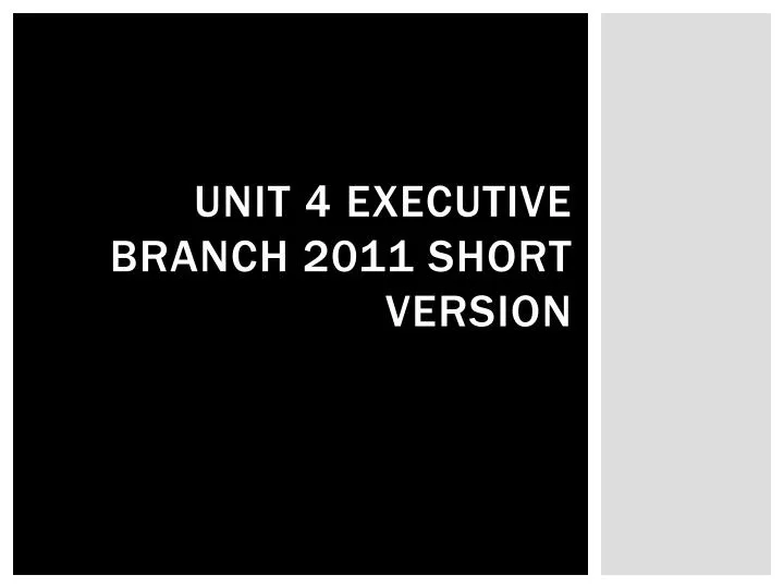 PPT - Unit 4 Executive Branch 2011 short version PowerPoint ...