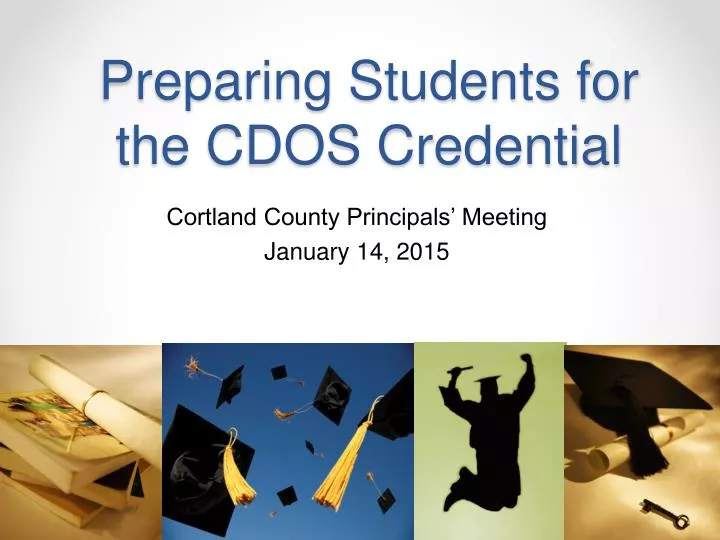 PPT - Preparing Students for the CDOS Credential PowerPoint ...