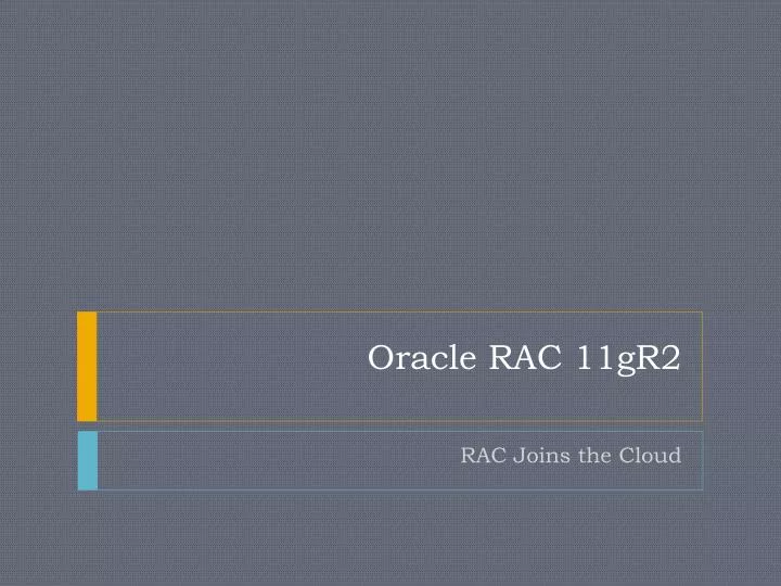 PPT - Oracle RAC 11gR2 PowerPoint Presentation, free download - ID:1569803