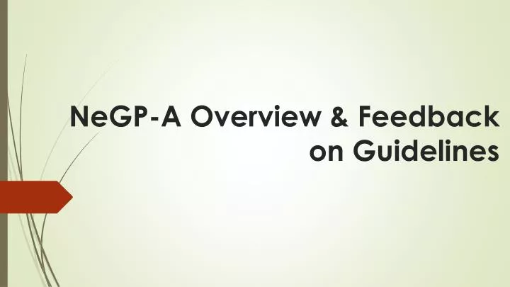 PPT - NeGP-A Overview & Feedback on Guidelines PowerPoint Presentation ...