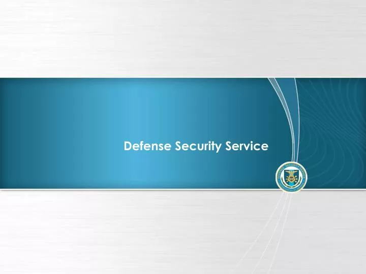 PPT - Defense Security Service PowerPoint Presentation, free download ...