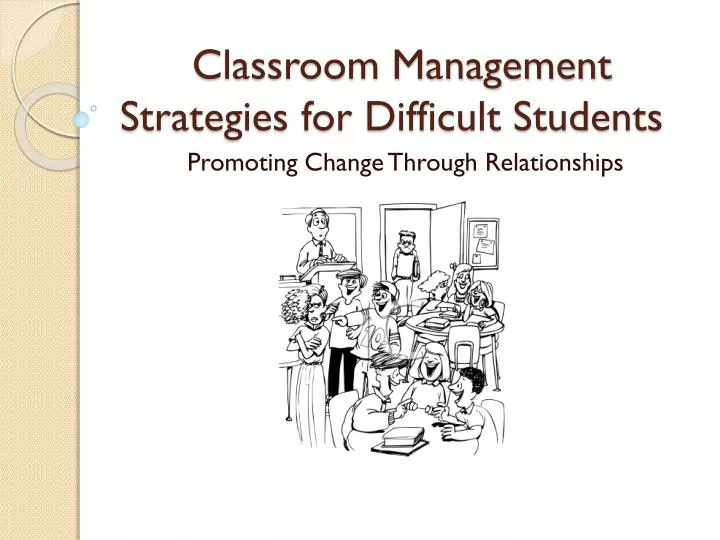 PPT - Classroom Management Strategies for Difficult Students PowerPoint ...