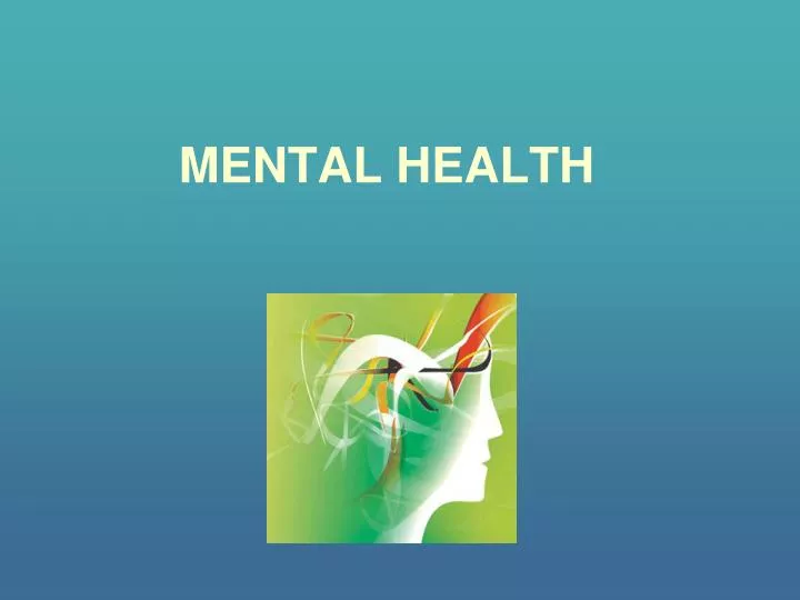 PPT - MENTAL HEALTH PowerPoint Presentation, free download - ID:1570988