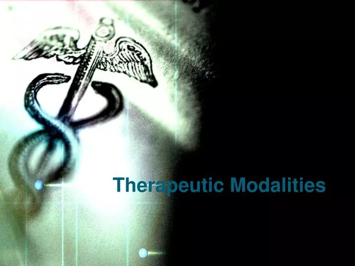 PPT - Therapeutic Modalities PowerPoint Presentation, free download ...