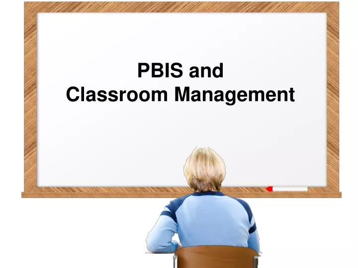 PPT - PBIS and Classroom Management PowerPoint Presentation, free ...