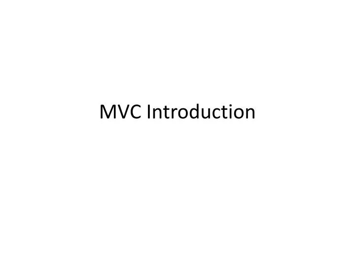 PPT - MVC Introduction PowerPoint Presentation, free download - ID:1572510