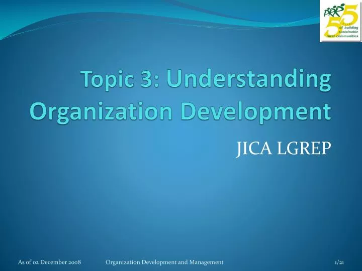 PPT - Topic 3: Understanding Organization Development PowerPoint ...