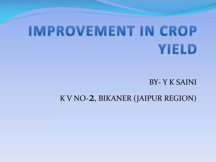 PPT - IMPROVEMENT IN CROP YIELD PowerPoint Presentation, free download ...