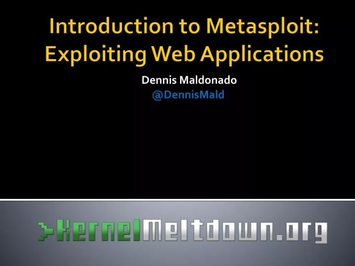 PPT - Introduction to Metasploit: Exploiting Web Applications ...