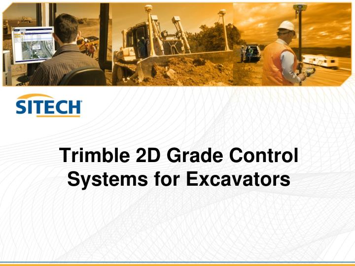 PPT - Trimble 2D & 3D Grade Control Systems for Excavators PowerPoint ...