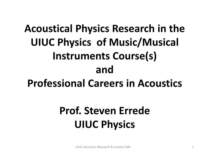 PPT - I. Acoustical Physics Research in the UIUC Physics of Music ...