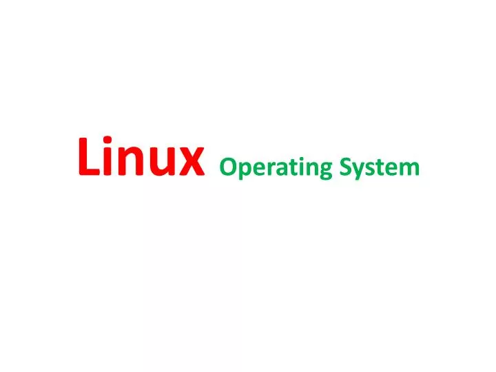 PPT - Linux Operating System PowerPoint Presentation, free download ...