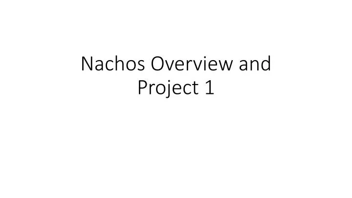 PPT - Nachos Overview and Project 1 PowerPoint Presentation, free ...