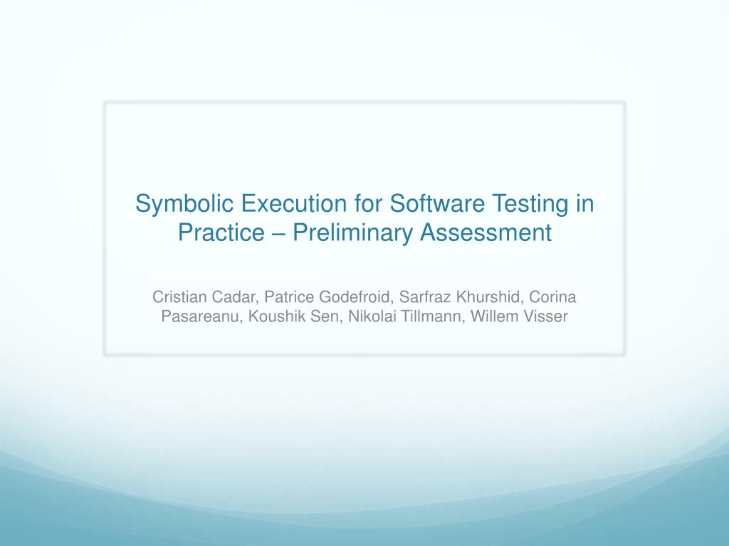 Ppt Symbolic Execution For Software Testing In Practice Preliminary Assessment Powerpoint