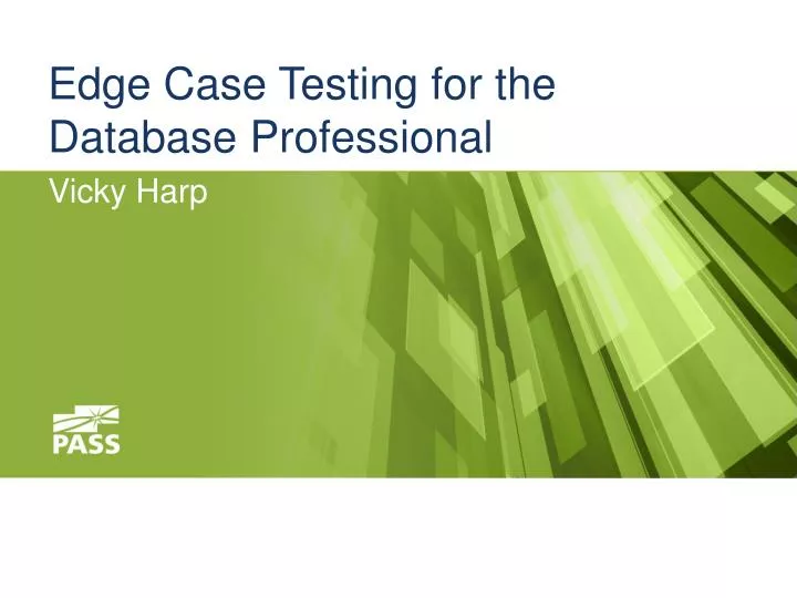 PPT - Edge Case Testing for the Database Professional PowerPoint ...