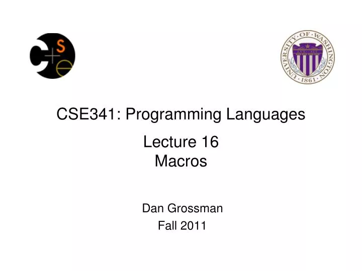 PPT - CSE341: Programming Languages Lecture 16 Macros PowerPoint Presentation - ID:1575914