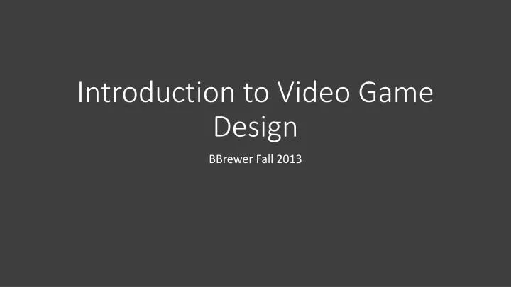 PPT - Introduction to Video Game Design PowerPoint Presentation, free ... PPT - Introduction to Video Game Design PowerPoint Presentation, free ...