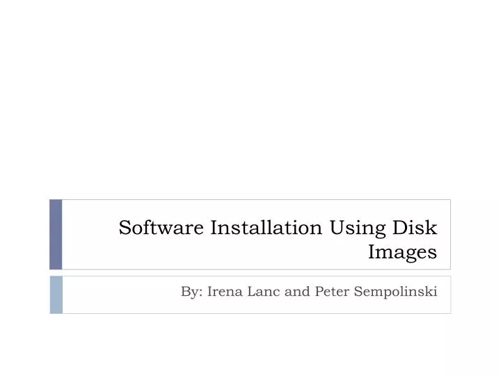 PPT - Software Installation Using Disk Images PowerPoint Presentation ...