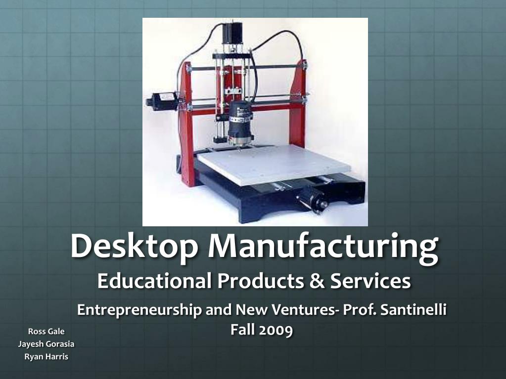 PPT - Desktop Manufacturing Educational Products & Services PowerPoint ...