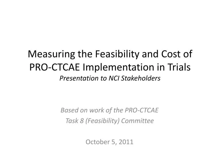 PPT - Measuring the Feasibility and Cost of PRO-CTCAE Implementation in ...