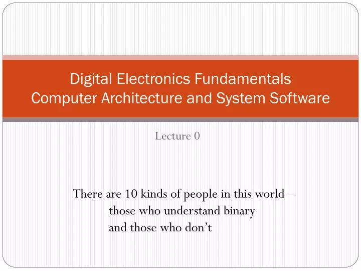 PPT - Digital Electronics Fundamentals Computer Architecture and System ... PPT - Digital Electronics Fundamentals Computer Architecture and System ...