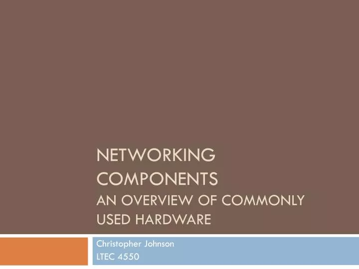 PPT - Networking Components An overview of commonly used hardware ... PPT - Networking Components An overview of commonly used hardware ...