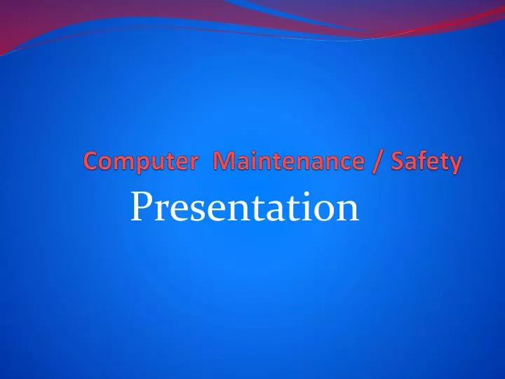 PPT - Computer Maintenance / Safety PowerPoint Presentation, free ...