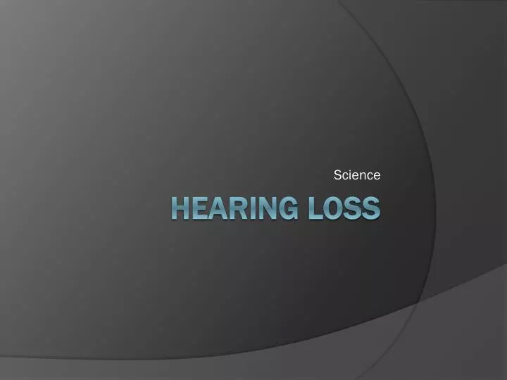 PPT - Hearing Loss PowerPoint Presentation, free download - ID:1581164