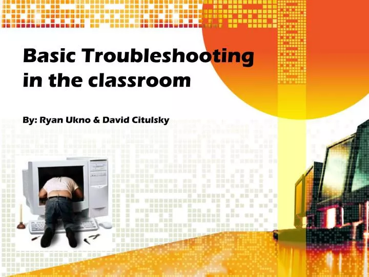 PPT - Basic Troubleshooting in the classroom PowerPoint Presentation ...
