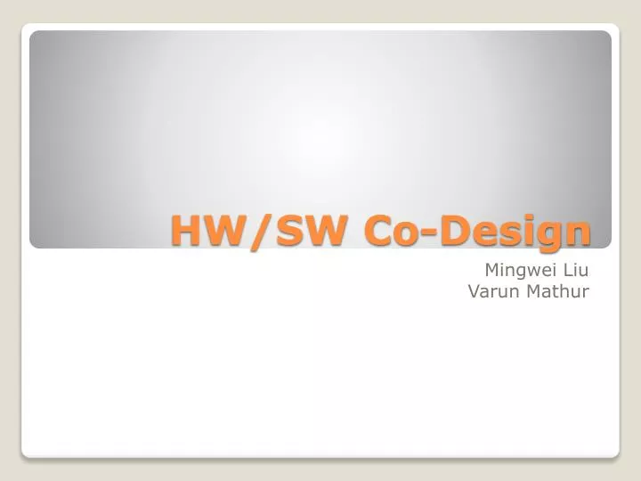 PPT - HW/SW Co-Design PowerPoint Presentation, free download - ID:1582754 PPT - HW/SW Co-Design PowerPoint Presentation, free download - ID:1582754