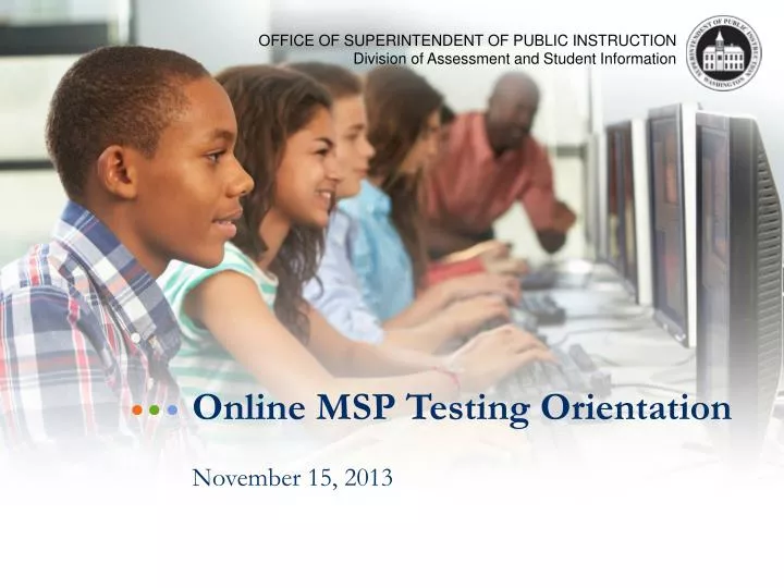 PPT - Online MSP Testing Orientation November 15, 2013 PowerPoint ...