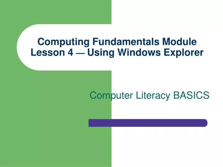 PPT - Computing Fundamentals Module Lesson 4 — Using Windows Explorer PowerPoint Presentation ...