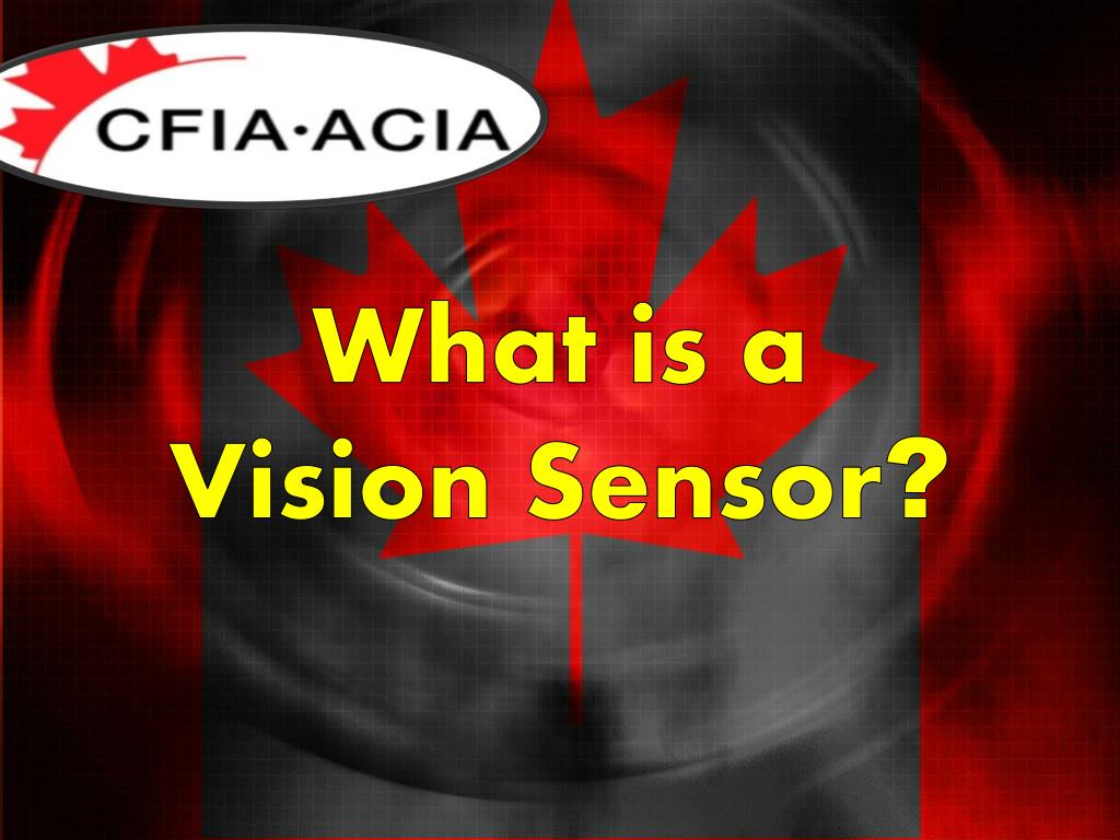 PPT - How do Vision Sensors Help the Canadian Food Inspection Agency ...