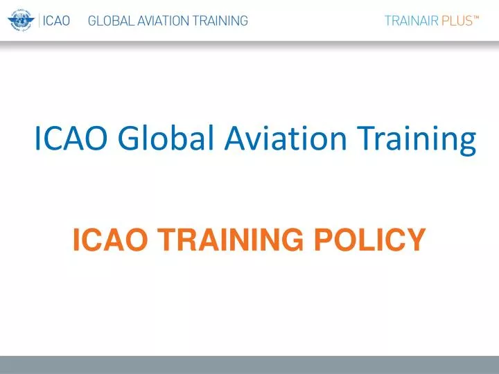 PPT - ICAO TRAINING POLICY PowerPoint Presentation, free download - ID ...