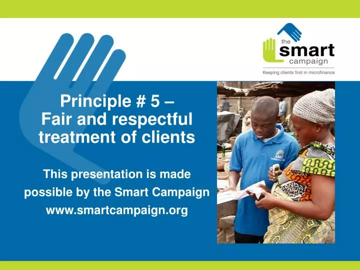 PPT - Principle # 5 – Fair and respectful treatment of clients This ...
