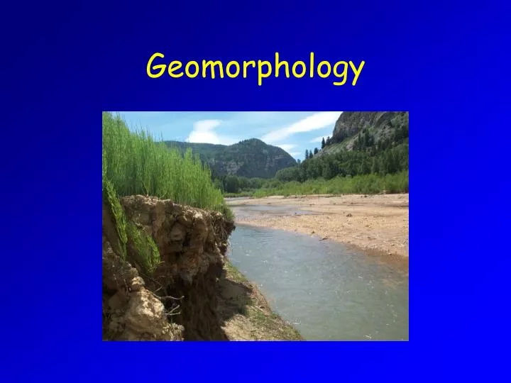 PPT - Geomorphology PowerPoint Presentation, free download - ID:1585892