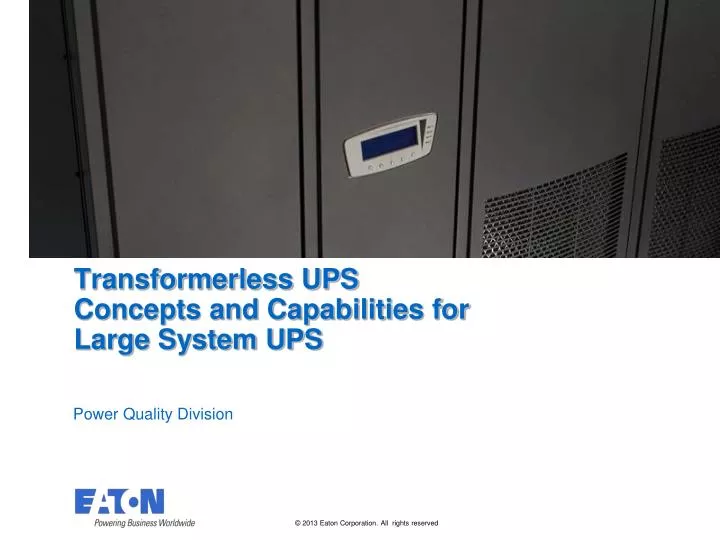 PPT - Transformerless UPS Concepts and Capabilities for Large System ...