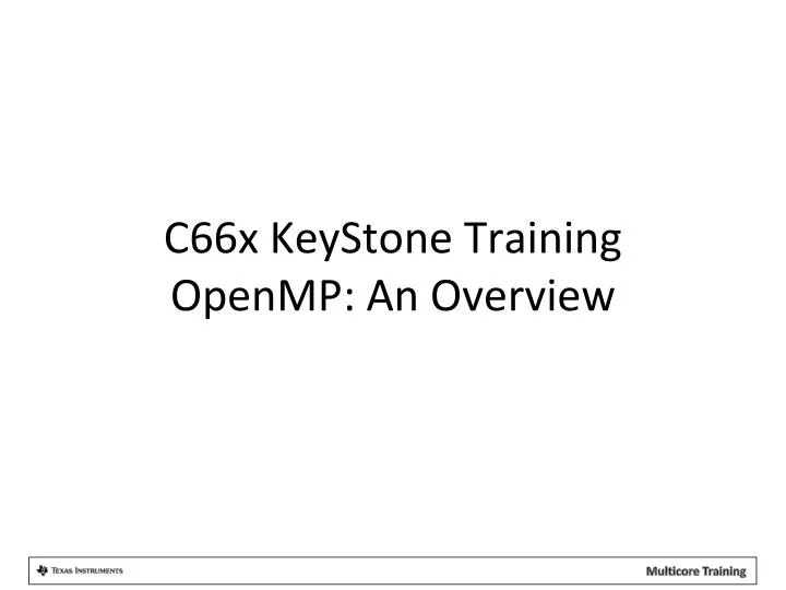 PPT - C66x KeyStone Training OpenMP : An Overview PowerPoint ...