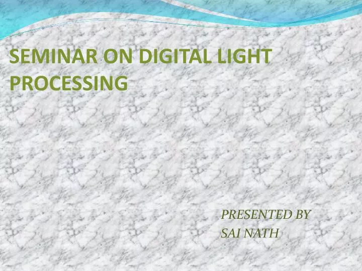 PPT - SEMINAR ON DIGITAL LIGHT PROCESSING PowerPoint Presentation, free download - ID:1587881