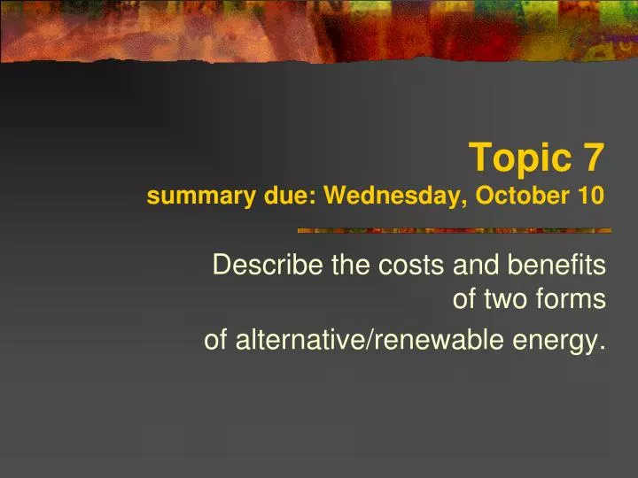 PPT - Topic 7 summary due: Wednesday, October 10 PowerPoint ...
