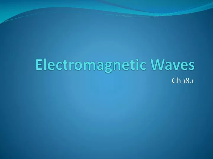 PPT - Electromagnetic Waves PowerPoint Presentation, free download - ID ...