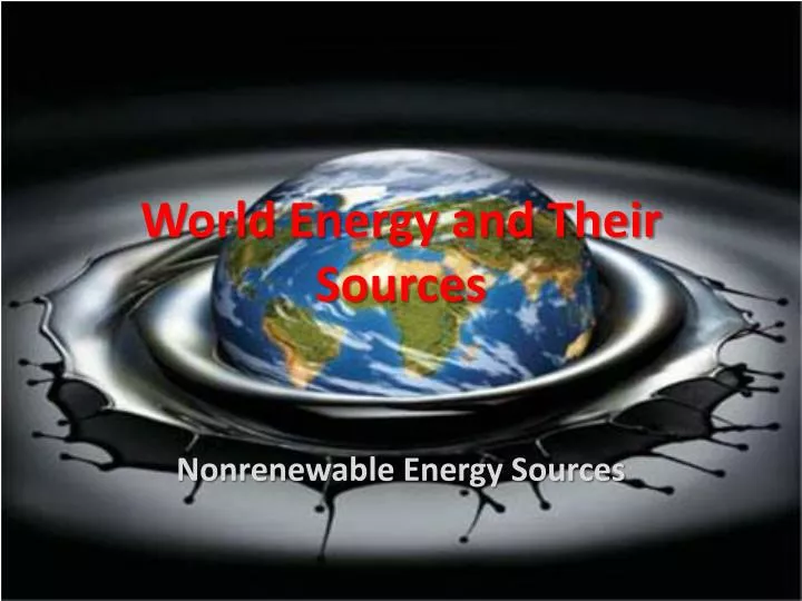 PPT - World Energy and Their Sources PowerPoint Presentation, free ...